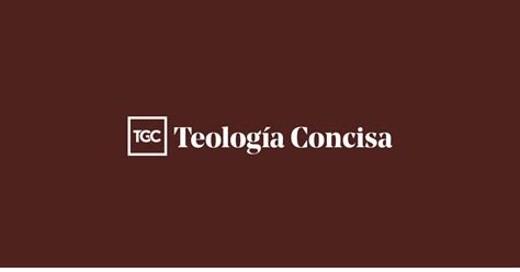 Teología Concisa Una Serie De Ensayos Para La Iglesia Coalición Por