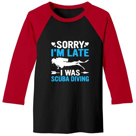 Scuba Diving Funny Sorry Im Late I Was Scuba Diving Ocean Diver