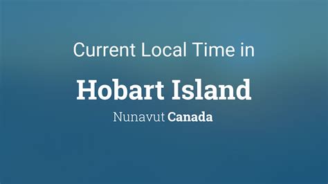 Current Local Time In Hobart Island Nunavut Canada