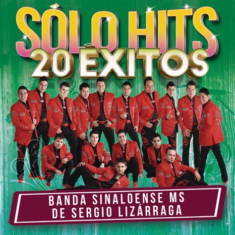 Sólo Hits 20 Éxitos ” álbum De Banda Ms De Sergio Lizárraga En Apple Music