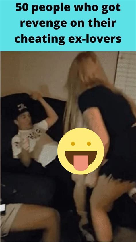 50 People Who Got Revenge On Their Cheating Ex Lovers Artofit
