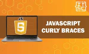 What Is Javascript Curly Braces When To Use It