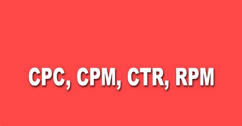 Understanding Cpc Cpm Ctr Rpm Siddelate