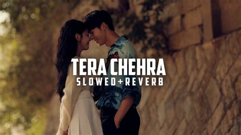 Tera Chehra Slowed Reverb Arijit Singh Youtube