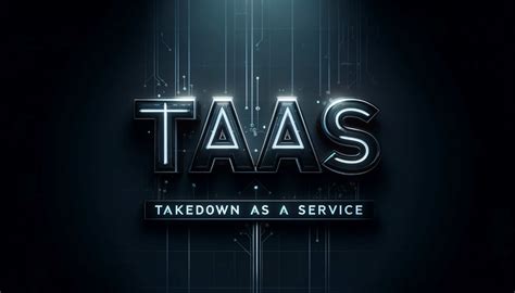 Taas（takedown As A Service テイクダウンアズアサービス）とはなにか