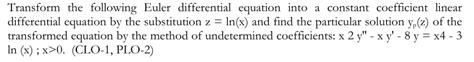 Solved Transform The Following Euler Differential Equation Chegg