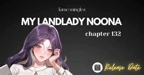My Landlady Noona Chapter 132 Release Date Highlights Spoiler Update