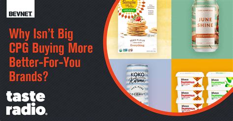 Episode Why Isnt Big Cpg Acquiring More Better For You Brands