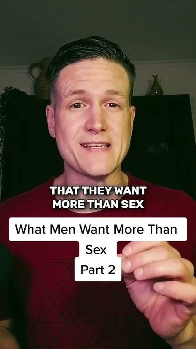 What Men Want More Than Sex Part 2 Youtube
