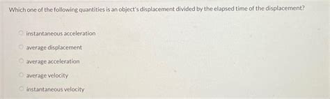 Solved Which One Of The Following Quantities Is An Object S Chegg
