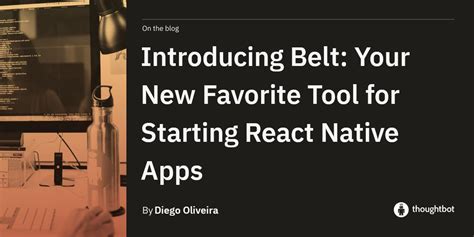 Introducing Belt Your New Favorite Tool For Starting React Native Apps