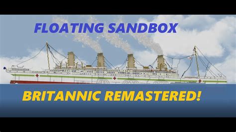Floating Sandbox Story Of Britannic REMASTERED YouTube