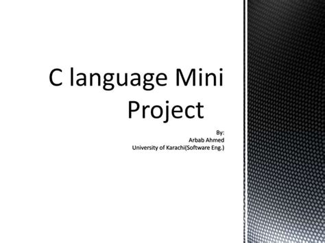 C Language Mini Project By Arbab Ahmed Pptx