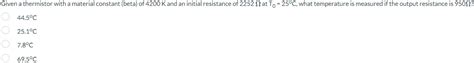 Solved Given A Thermistor With A Material Constant Beta Of