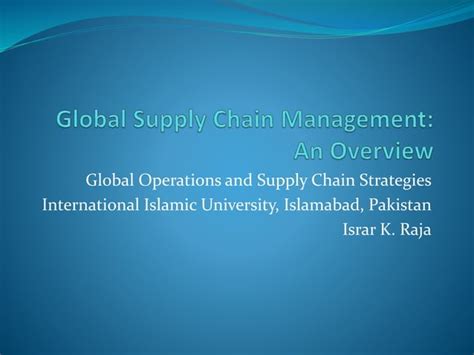 Global Supply Chain Management An Overview Ppt