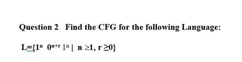 Solved Question 2 Find The CFG For The Following Language Chegg