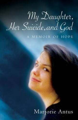 My Daughter Her Suicide And God A Memoir Of Hope Paperback Good