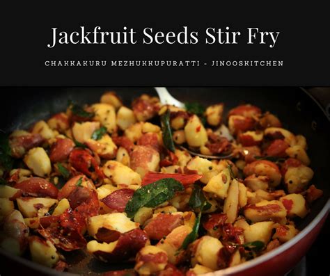 Jackfruit Seeds Stir Fry Chakkakuru Mezhukupuratti Halasina Beeja
