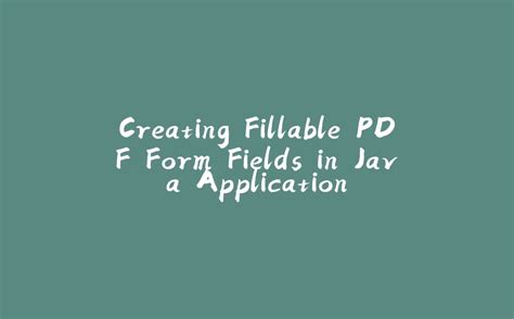 Creating Fillable Pdf Form Fields In Java Application 拾光赋