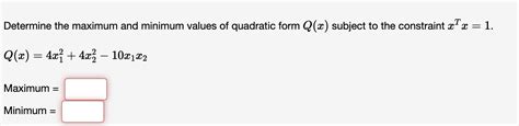 Solved Determine The Maximum And Minimum Values Of Quadratic Chegg