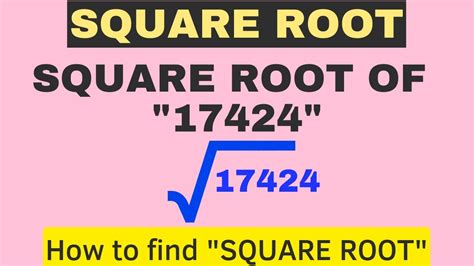 Square Root How To Find Square Root Square Root Of 17424