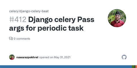 Django Celery Pass Args For Periodic Task · Issue 412 · Celerydjango Celery Beat · Github