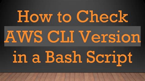 How To Check Aws Cli Version In A Bash Script Youtube