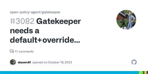 Gatekeeper Needs A Defaultoverride Functionality · Issue 3082 · Open