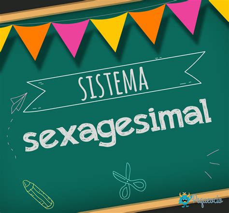 ¿qué Es El Sistema Sexagesimal Pequeocio