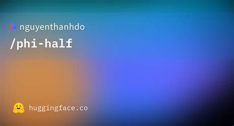 Nguyenthanhdo Phi Half · Hugging Face