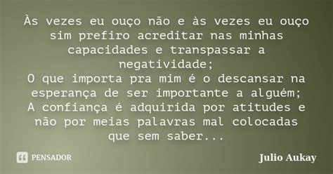 Às Vezes Eu Ouço Não E às Vezes Eu Julio Aukay Pensador