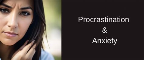 The Links Between Procrastination And Anxiety Center For Personal