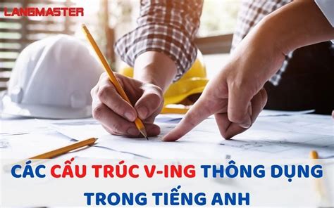 Tìm hiểu v ing trong tiếng anh là gì và cách sử dụng trong câu tiếng anh