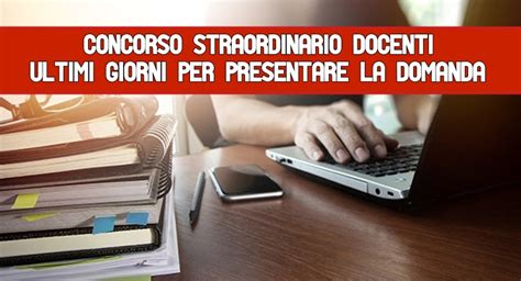 Concorso Straordinario Docenti Ultimi Giorni Per Presentare La Domanda