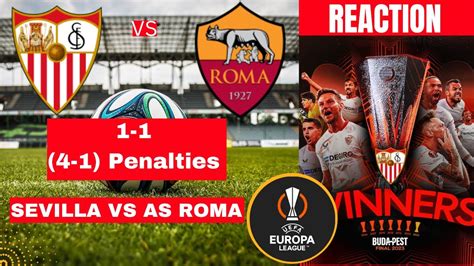 Sevilla Vs As Roma 1 1 4 1 Penalties Live Europa League Final 2023