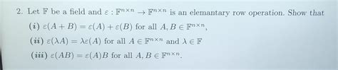 Solved Let F Be A Field And Fnnfnn Is An Elemantary Chegg