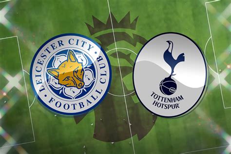 Leicester Vs Tottenham Prediction Kick Off Time Today Tv Live