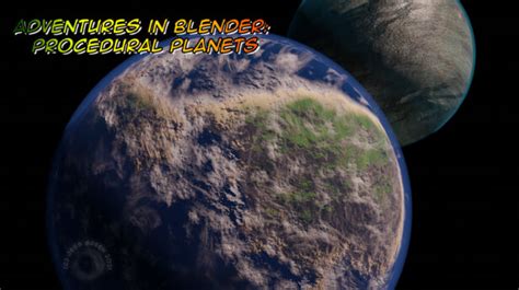 Adventures In Blender From Procedural Landscapes To Procedural Planets Psy Dreamer