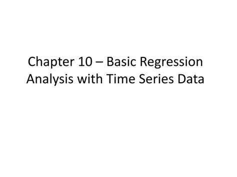 Ppt Chapter 10 Basic Regression Analysis With Time Series Data