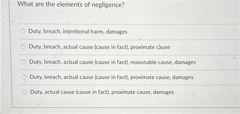 Solved What Are The Elements Of Negligenceduty Breach