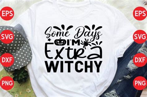 Some Days Im Extra Witchy Graphic By Design For Svg · Creative Fabrica