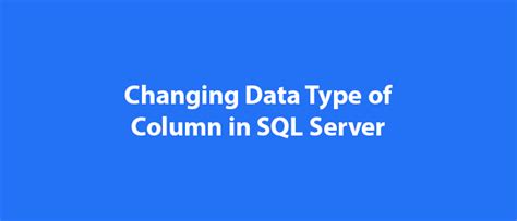 Changing Data Type Of Column In SQL Server MSSQL Query