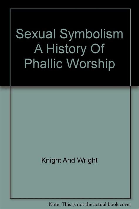 Sexual Symbolism A History Of Phallic Worship Includes Two Complete