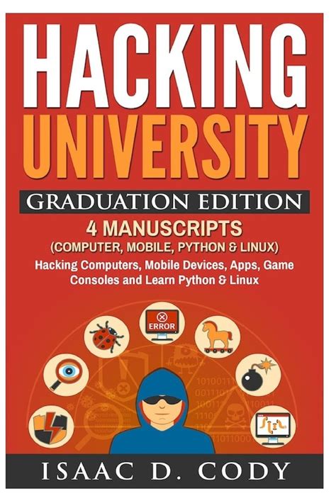 Hacking University Graduation Edition 4 Manuscripts Computer Mobile Python And Linux Hacking