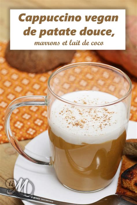 Cappuccino Vegan De Patate Douce Marrons Et Lait De Coco Ti Molokoy Blog