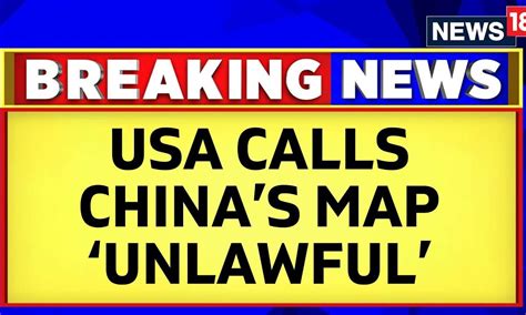 Us China Relations Us News China News Usa Rejects Chinas Map