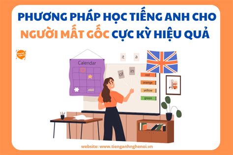 Kinh Nghiệm Học Tiếng Anh Cho Người Mất Gốc Cực Hiệu Quả