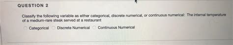 Solved Classify The Following Variable As Either Chegg