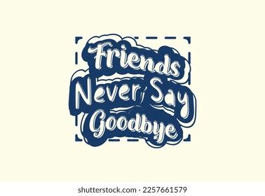 Friends Never Say Goodbye T Shirt Stock Vector Royalty Free