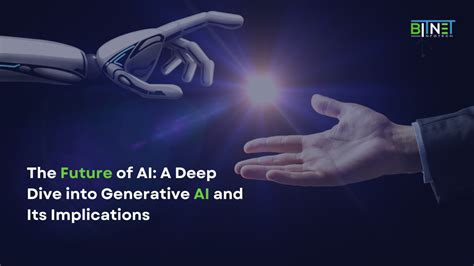 the future of ai a deep dive into generative ai and its implications